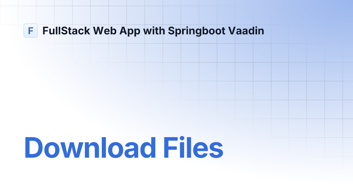 Download Files | FullStack Web App with Springboot Vaadin