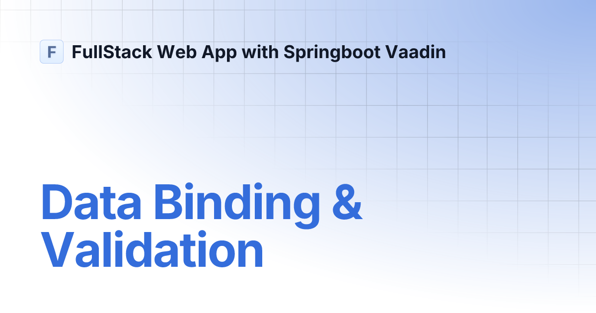 Data Binding & Validation | FullStack Web App with Springboot Vaadin